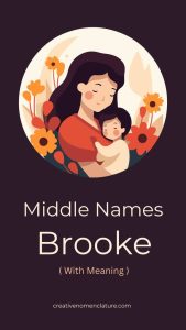 410+ Catchy and Harmonious Middle Names for Brooke