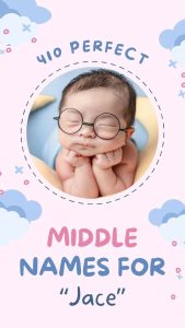 410+ Middle Name Ideas for Jace - Creative Nomenclature
