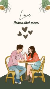 150 Names That Mean Love, Beloved - Creative Nomenclature
