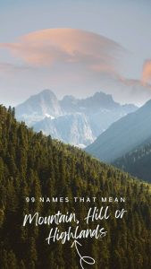 99 Names That Mean Mountain, Hill or Highlands
