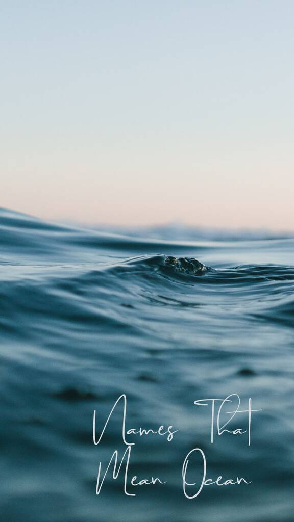 108 Inspiring Names That Mean Ocean Creative Nomenclature
