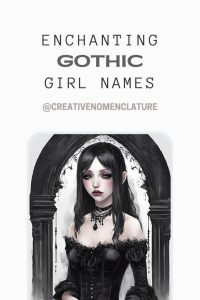 150 Enchanting Gothic Girl Names - Creative Nomenclature