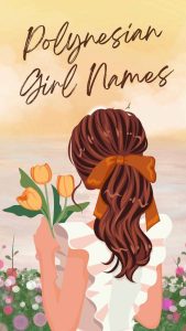 100 Enchanting Polynesian Girl Names You'll Love Exploring